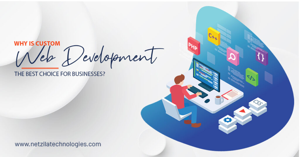 Why is Custom Web Development the Best Choice for Businesses?